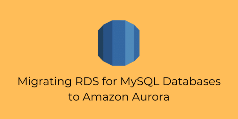 AWS Aurora Migration: Moving RDS for MySQL Databases to Aurora