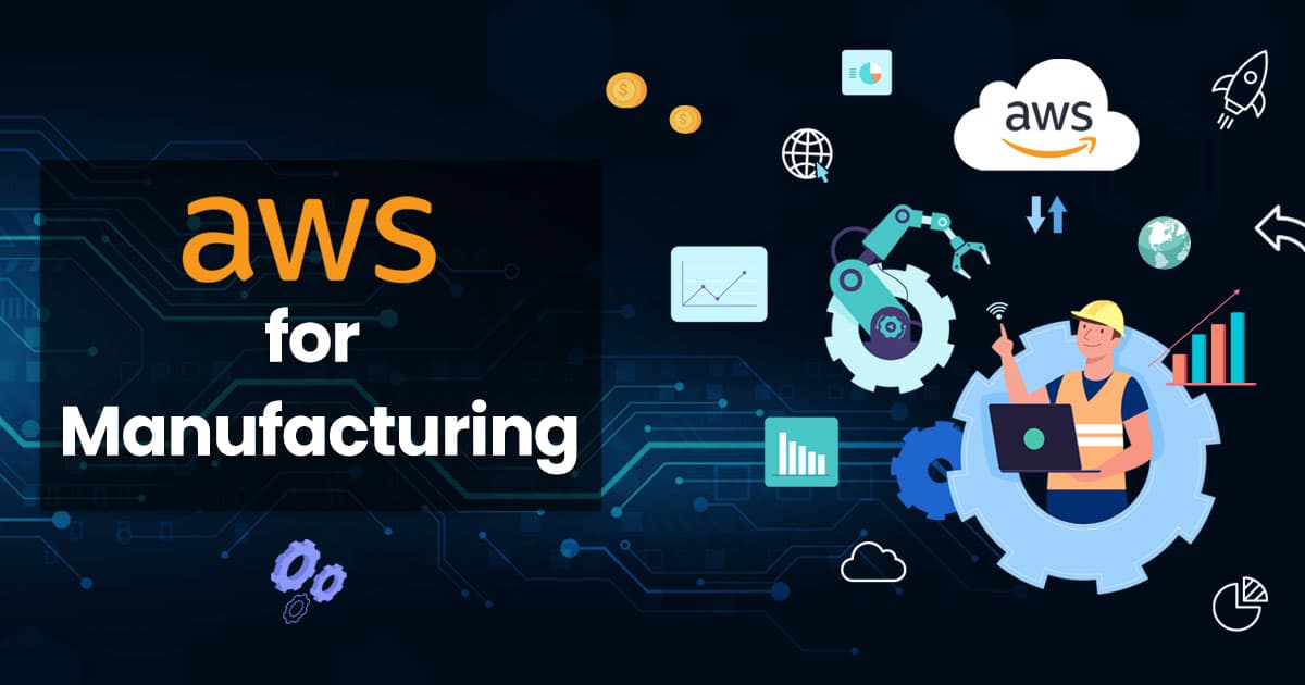 AWS for Manufacturing Industry - A Comprehensive Guide AWS for Manufacturing Industry - A Comprehensive Guide