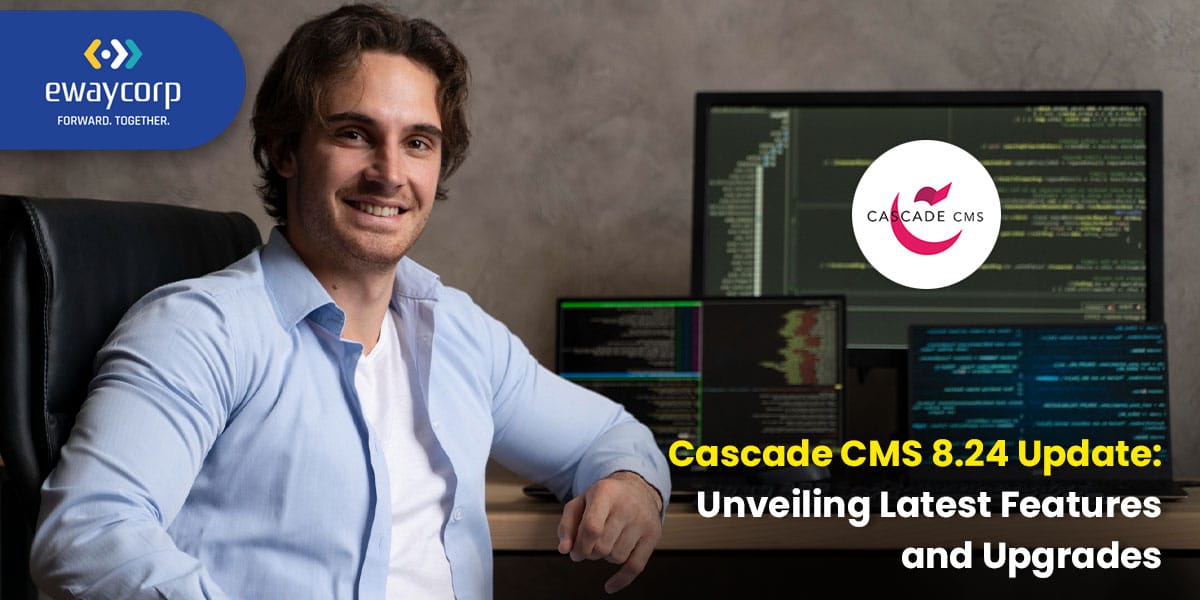 Cascade CMS 8.24 Update: New Features & Enhancements